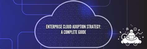 Enterprise Cloud Adoption Strategy The Complete Guide