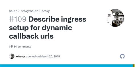 Describe Ingress Setup For Dynamic Callback Urls · Issue 109 · Oauth2 Proxyoauth2 Proxy · Github