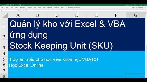 Cách Quản Lý Kho đơn Giản Với Vba Excel ứng Dụng Skus Dự án Trong Khóa Học Vba101 Youtube