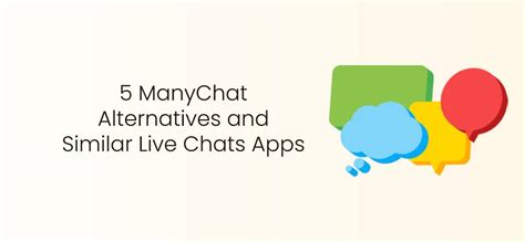 5 Manychat Alternatives And Similar Live Chats Apps Chaty