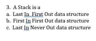 Solved A Stack Is A A Last In First Out Data Structure Chegg