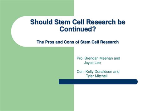 Ppt Should Stem Cell Research Be Continued The Pros And Cons Of Stem