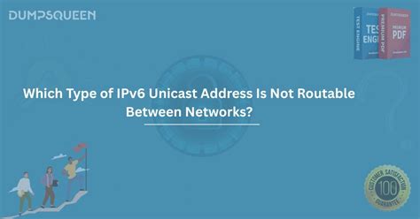 Understanding Ipv6 Which Type Of Ipv6 Unicast Address Is Not Routable Between Networks