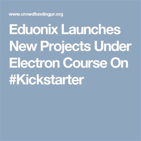 eduonix launches new projects under electron course on kickstarter product launch electrons