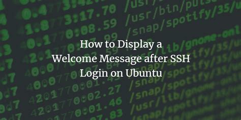How To Display A Welcome Message After Ssh Login On Ubuntu Vitux