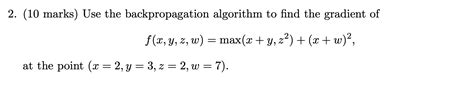 Solved 2 10 Marks Use The Backpropagation Algorithm To