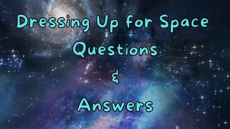 Dressing Up For Space Questions And Answers Wittychimp