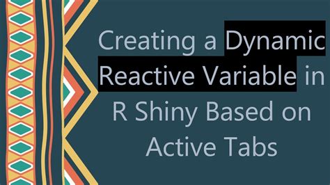 Creating A Dynamic Reactive Variable In R Shiny Based On Active Tabs Youtube