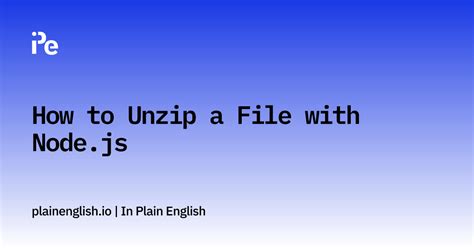 how to unzip a file with node js