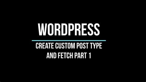 Wordpress Theme Integration Create Custom Post Type Part 1 Wordpress Development Youtube