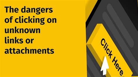 what are the dangers of clicking on unknown links or attachments by