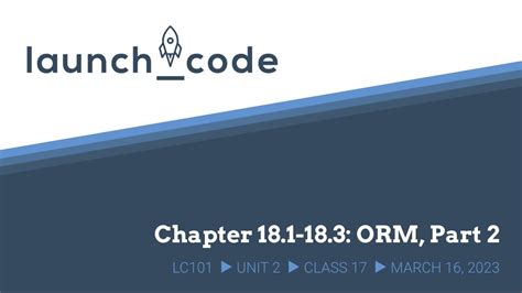 Lc101 Unit 2 Class 17 Lecture Chapter 181 183 Orm Part 2 Youtube