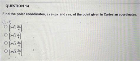 solved question 14 find the polar coordinates 0≤ θ