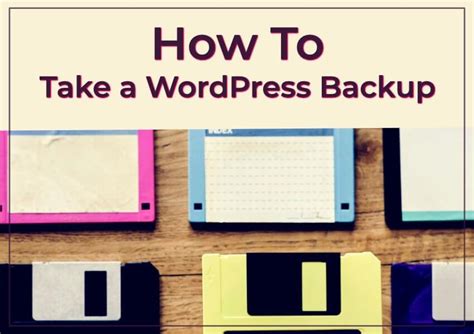 How To Take A Wordpress Backup Wpkind