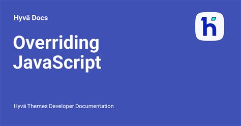 Overriding Javascript Hyvä Docs