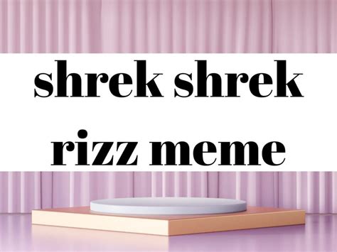 🟢 Shrek Rizz Meme The Ultimate Collection Of Pickup Lines And Laughs