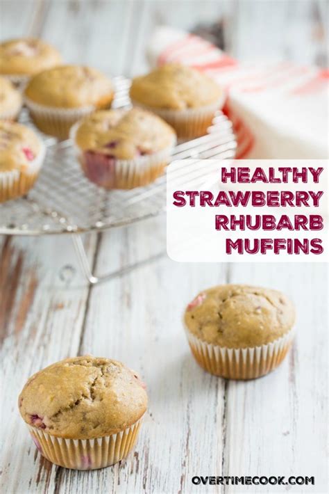 Healthy Strawberry Rhubarb Muffins Overtime Cook