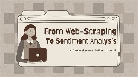 Mastering Web Scraping And Sentiment Analysis With Python And Machine Learning By Waleed Mousa