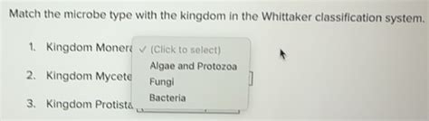 Solved Match The Microbe Type With The Kingdom In The Whittaker Classification System 1