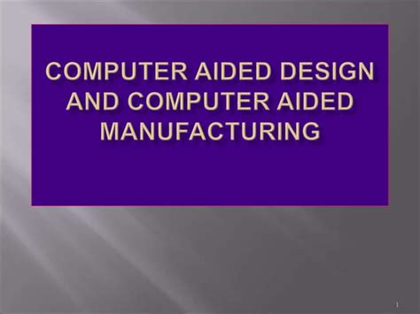 Computer Aided Design And Computer Aided Manufacturing Ppt Computing Technology And Computing