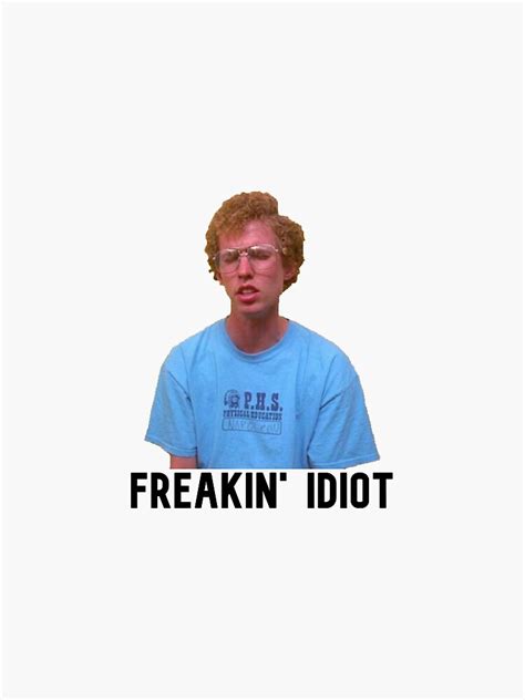 Napoleon Dynamite Freakin Idiot Sticker For Sale By Allipally Redbubble