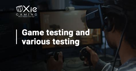 Game Testing And Various Testing Scenarios Ixie Gaming