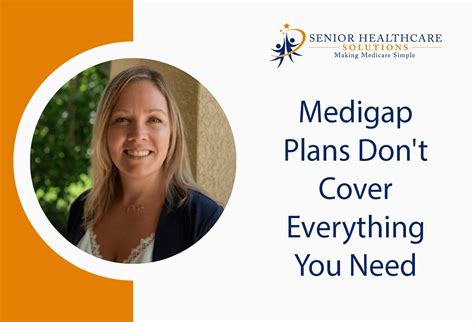 Medigap Insurance Plans Dont Cover Everything You Need Senior Healthcare Solutions