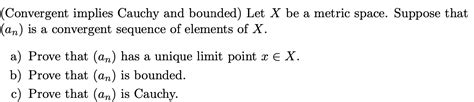 Solved Convergent Implies Cauchy And Bounded Let X Be A