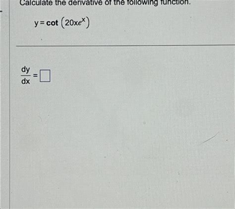 Solved Calculate The Derivative Of The Following Chegg