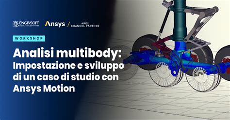 Workshop Sviluppo Di Un Caso Di Studio Con Ansys Motion