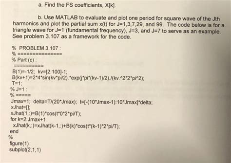 A Find The Fs Coefficients X K B Use Matlab To