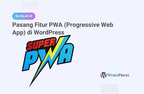 Apa Itu Pwa Progressive Web App Dan Cara Pasang Di Wordpress