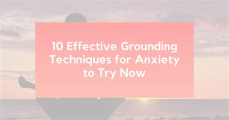 10 Effective Grounding Techniques For Anxiety To Try Now Calmer You