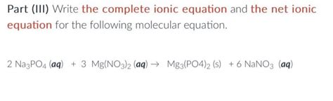 Solved Part III Write The Complete Ionic Equation And The Chegg Com