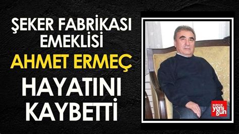 Şeker Fabrikası Emeklisi Ahmet Ermeç Vefat Etti Burdur Haberleri