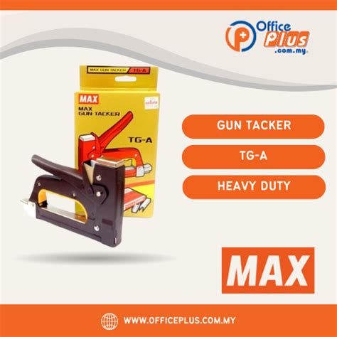 Max Gun Tacker Tg A Officeplus Malaysia