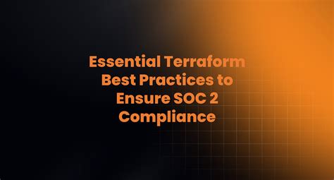 Essential Terraform Best Practices To Ensure Soc 2 Compliance By Digger Hq Medium