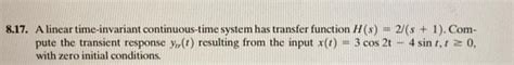 Solved 17 A Linear Time Invariant Continuous Time System