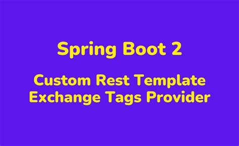 Spring Boot 2 How To Override Tags In Rest Template Metrics Bootcamptoprod