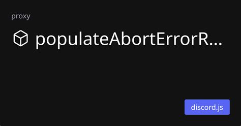 Populateaborterrorresponse Proxy 211 Discordjs
