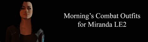 Mornings Combat Outfits For Miranda Le2 At Mass Effect Legendary