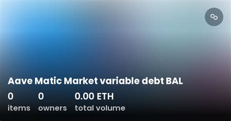 Aave Matic Market Variable Debt Bal Collection Opensea