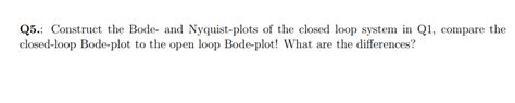 Q5 Construct The Bode And Nyquist Plots Of The Chegg