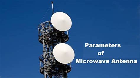 Parameters Of Microwave Antenna