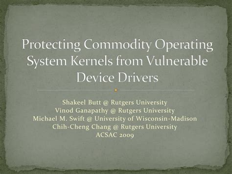 Ppt Protecting Commodity Operating System Kernels From Vulnerable Device Drivers Powerpoint