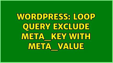 Wordpress Loop Query Exclude Metakey With Metavalue Youtube
