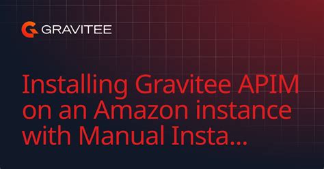 Installing Gravitee Apim On An Amazon Instance With Manual Install