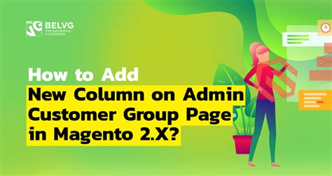 Add Column To Admin Customer Group Page In Magento 2 Belvg Blog