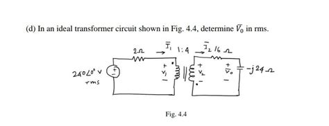 Solved D In An Ideal Transformer Circuit Shown In Fig