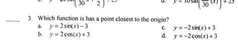 Solved 3 Which Function Is Has A Point Closest To The Chegg Com
